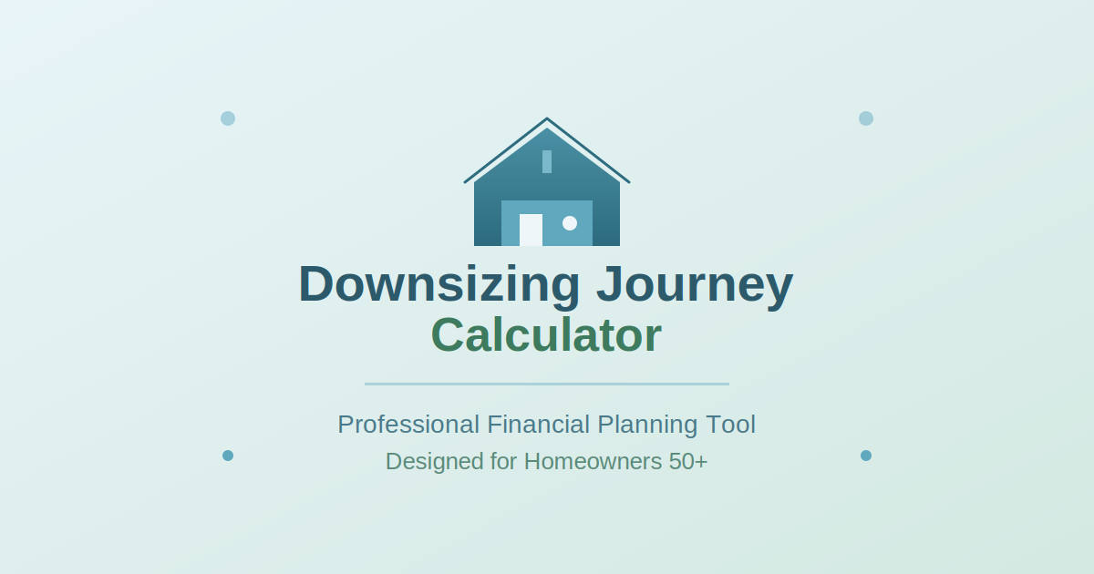 Downsizing Journey Calculator | Plan Your Next Chapter